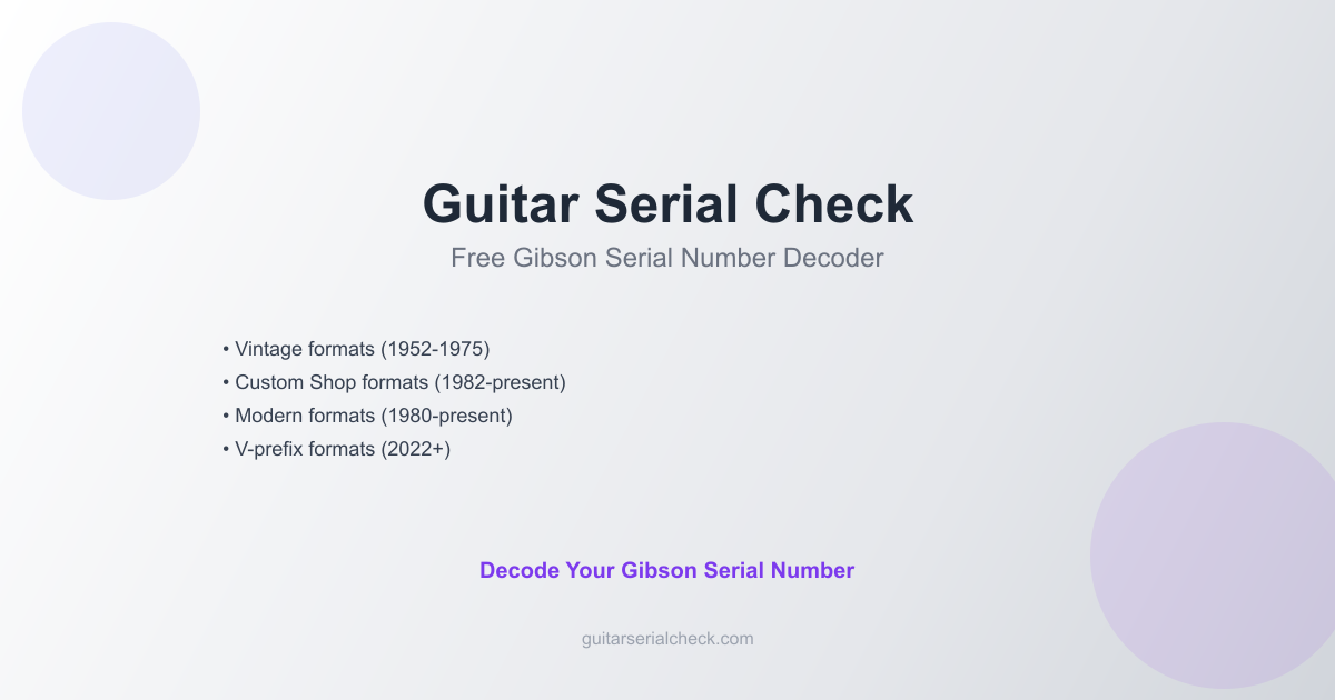 Guitar Serial Check - Free Gibson Serial Number Decoder | 1950s to Present